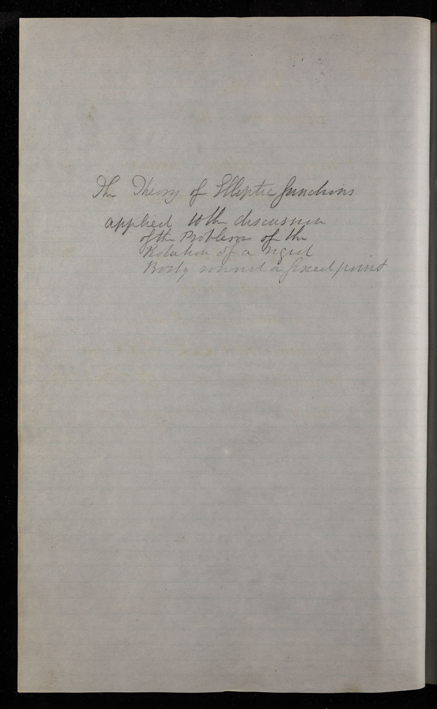 Unpublished Paper On The Application Of The Theory Of Elliptic Functions And Of The Properties
